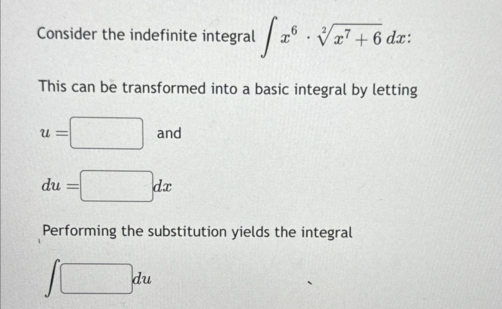 Solved Consider the indefinite integral ∫﻿﻿x6*x7+62dx ﻿:This | Chegg.com