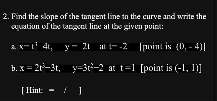 Solved 2. Find the slope of the tangent line to the curve | Chegg.com