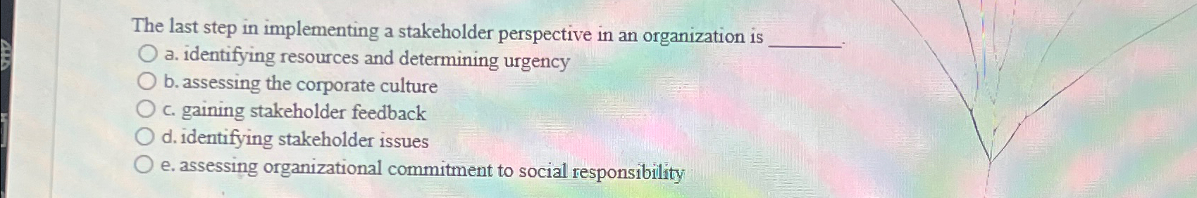Solved The last step in implementing a stakeholder | Chegg.com