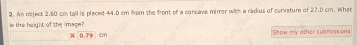Solved 2. An object 2.60 cm tall is placed 44.0 cm from the | Chegg.com