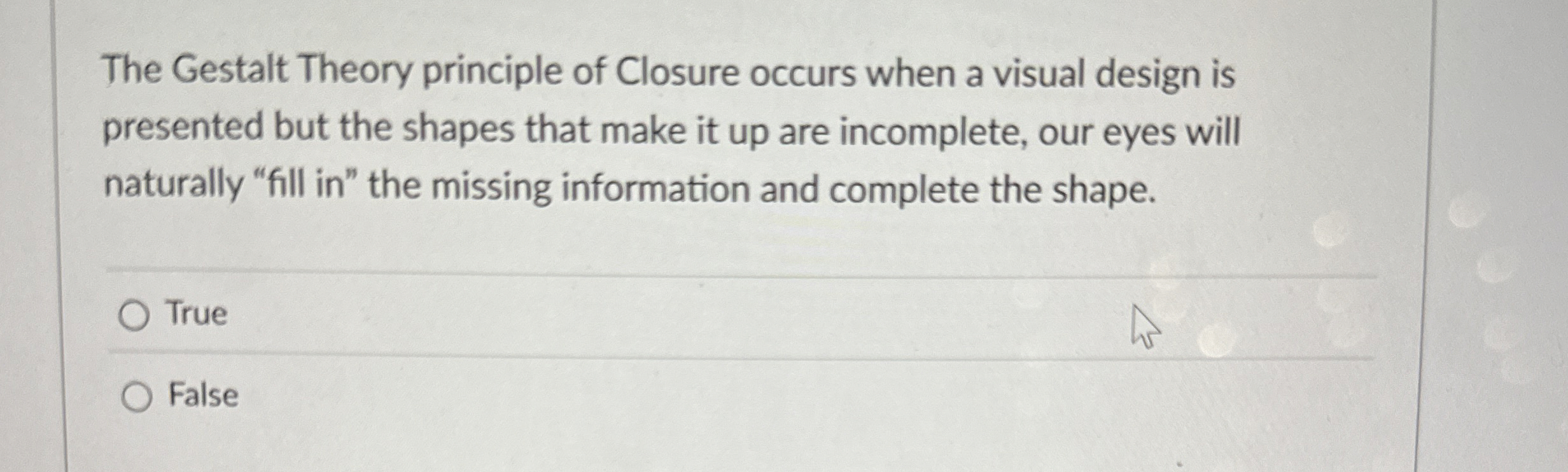 Solved The Gestalt Theory principle of Closure occurs when a | Chegg.com