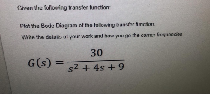 Solved Given the following transfer function: Plot the Bode | Chegg.com Solved Given the following transfer function: Plot the Bode | Chegg.com