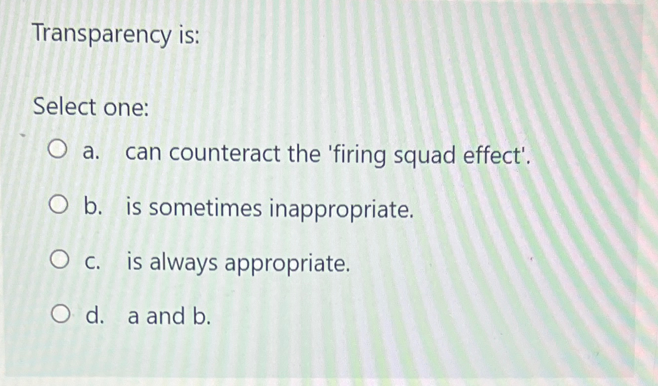 Solved Transparency is:Select one:a. ﻿can counteract the | Chegg.com