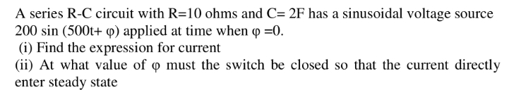 Solved A series R-C ﻿circuit with R=10ohms and C=2F ﻿has a | Chegg.com