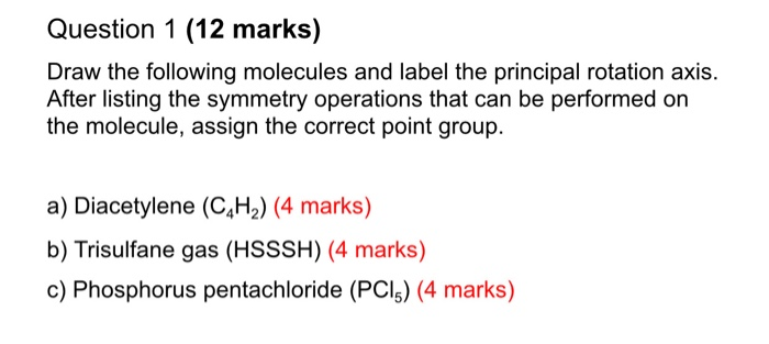 Solved Question 1 (12 marks) Draw the following molecules | Chegg.com