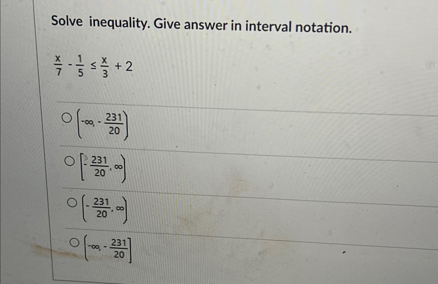 Solved Solve inequality. Give answer in interval | Chegg.com