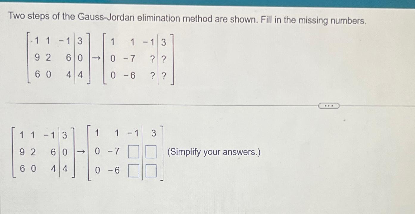 Solved Two Steps Of The Gauss Jordan Elimination Method Are