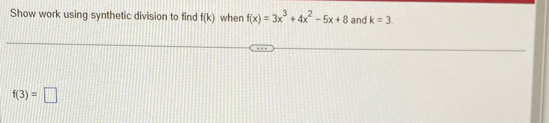 Solved Show Work Using Synthetic Division To Find F K ﻿when