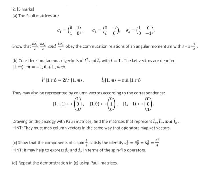 Solved 2. [5 marks] (a) The Pauli matrices are | Chegg.com