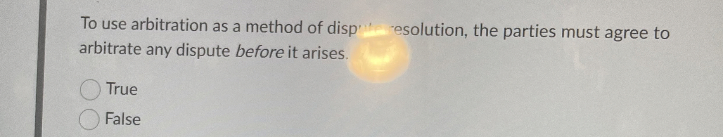 Solved To use arbitration as a method of disp esolution, the | Chegg.com