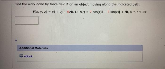 Solved Find the work done by force field F on an object | Chegg.com