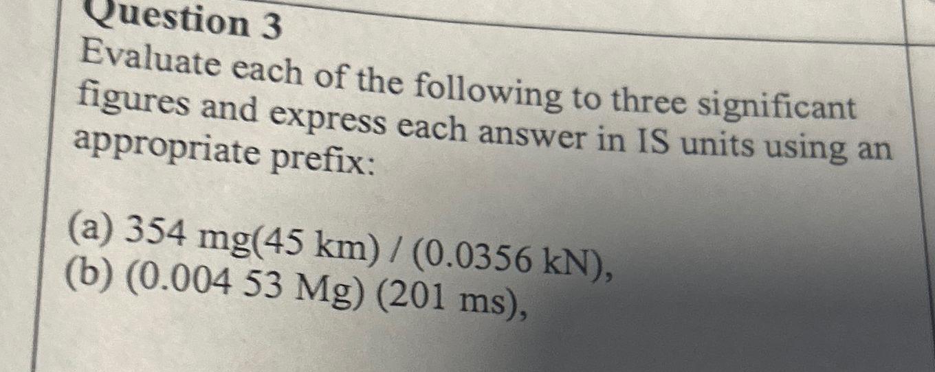 Solved Question 3Evaluate each of the following to three | Chegg.com