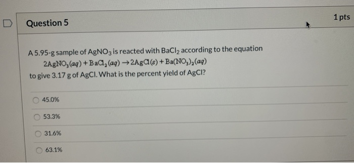 Solved Question 5 1 pts A5.95-g sample of AgNO3 is reacted | Chegg.com