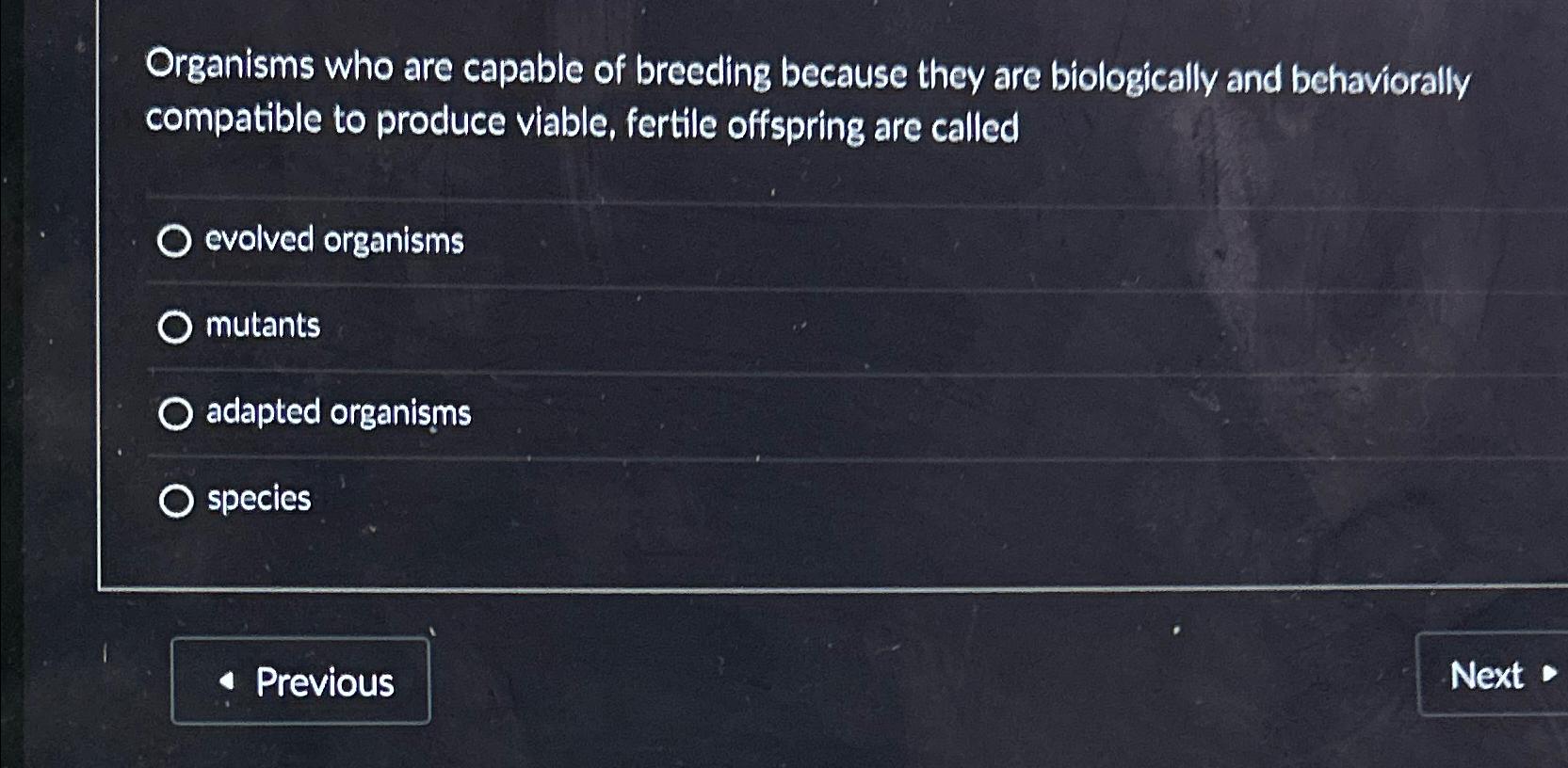 Solved Organisms who are capable of breeding because they | Chegg.com