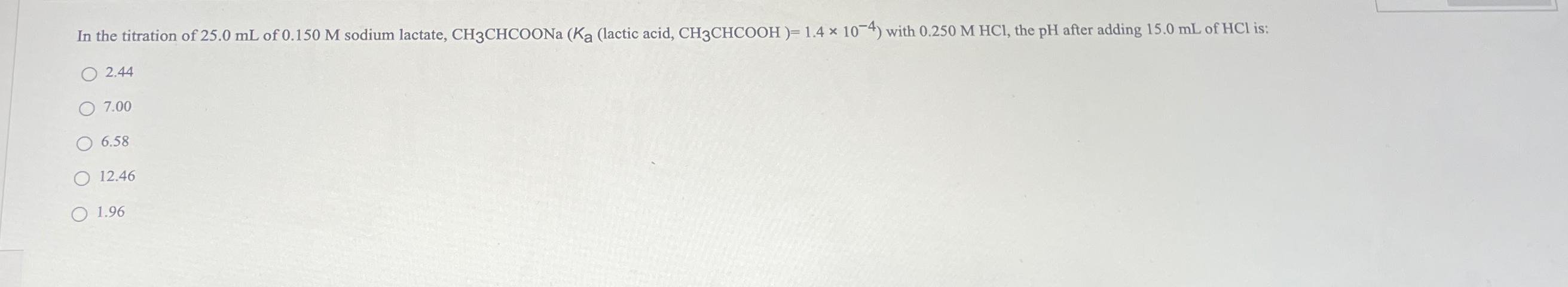 Solved In the titration of 25.0mL of 0.150M sodium lactate, | Chegg.com