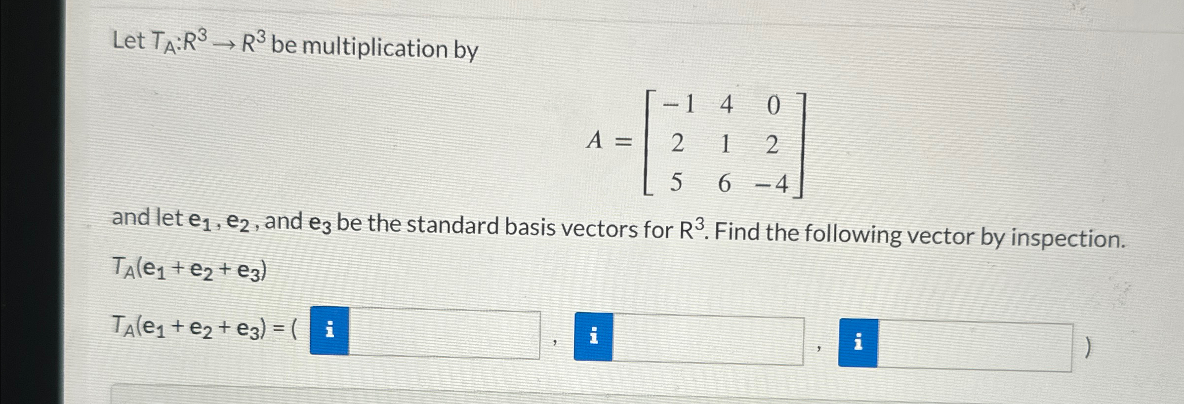 Solved Let TA:R3→R3 ﻿be multiplication byA=[-14021256-4]and | Chegg.com