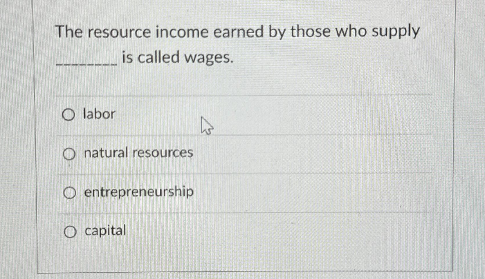 Solved The resource income earned by those who supply is | Chegg.com