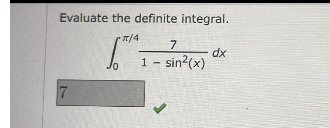 Solved Evaluate the definite integral.∫0π471-sin2(x)dx | Chegg.com