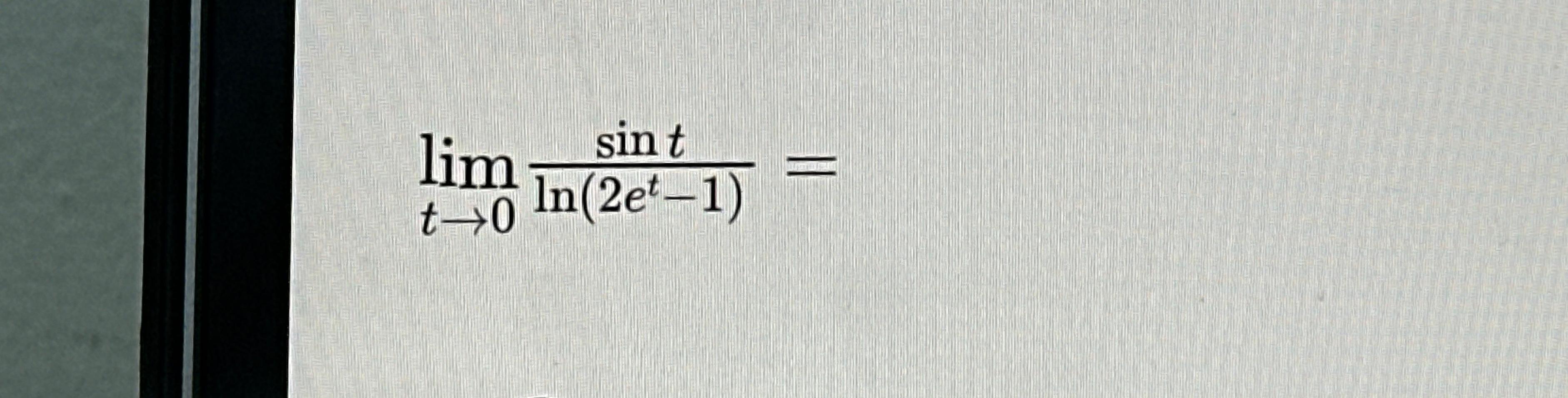Solved limt→0sintln(2et-1)= | Chegg.com