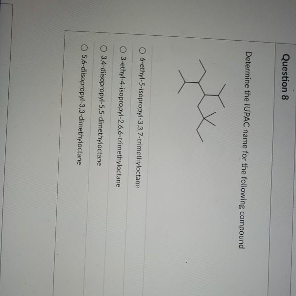 Solved Question 8 Determine the IUPAC name for the following | Chegg.com