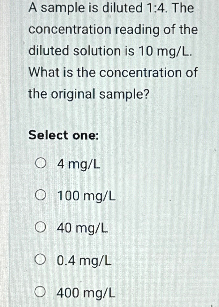 Solved A sample is diluted 1:4. ﻿The concentration reading | Chegg.com