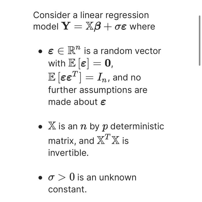 Solved Consider a linear regression model Y=Xβ+σε where - | Chegg.com