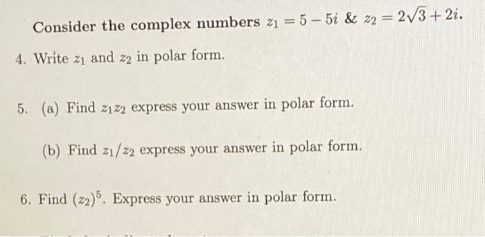 Solved Consider the complex numbers z1=5−5i \& z2=23+2i. 4. | Chegg.com