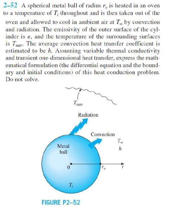 Solved 2-52 A spherical metal ball of radius ro is heated in | Chegg.com