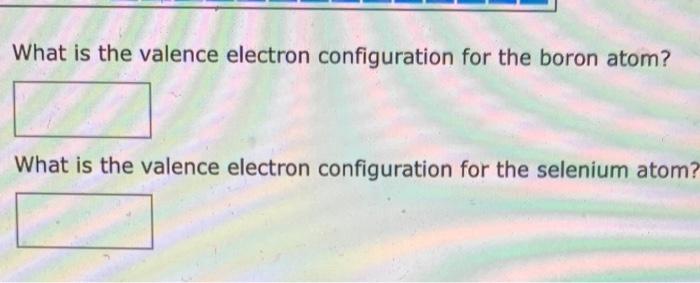 Solved What is the valence electron configuration for the | Chegg.com