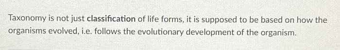 Solved Taxonomy is not just classification of life forms, it | Chegg.com