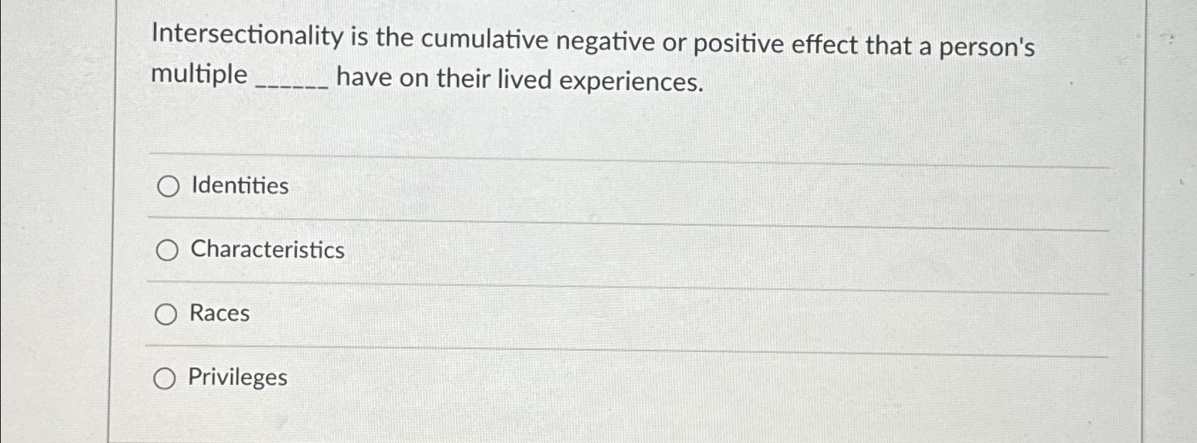 Solved Intersectionality is the cumulative negative or | Chegg.com