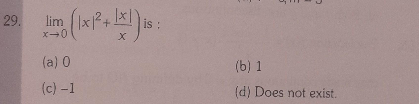 Solved limx→0(∣x∣2+x∣x∣) is : (a) 0 (b) 1 (c) -1 (d) Does | Chegg.com