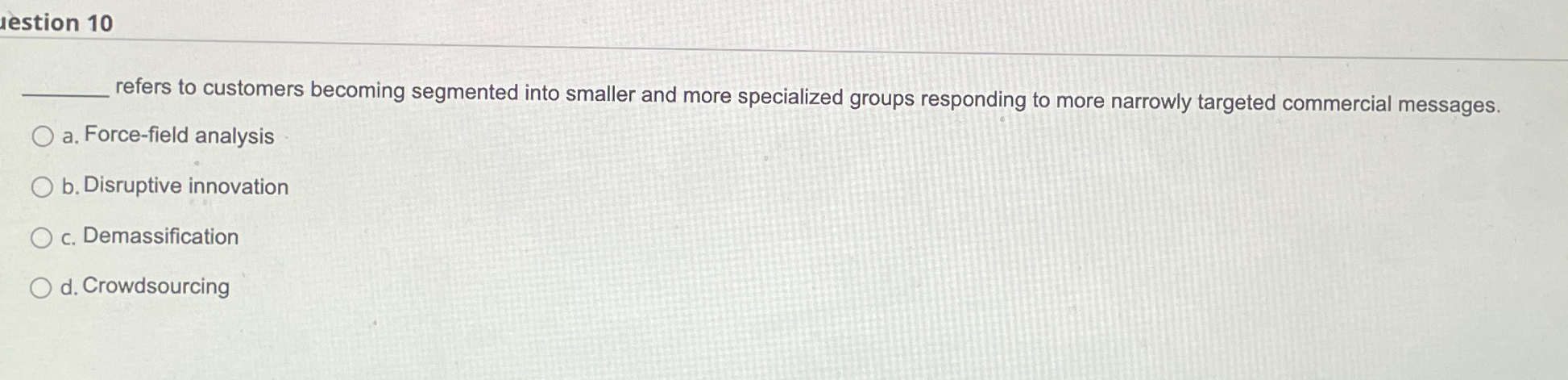 Solved lestion 10refers to customers becoming segmented into | Chegg.com