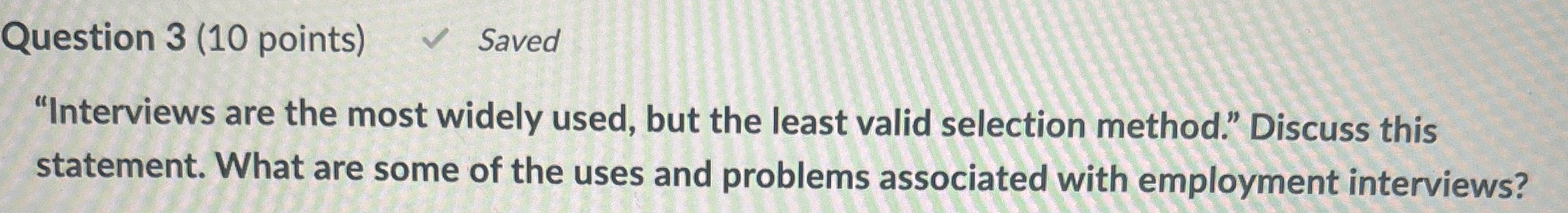Solved Question 3 (10 ﻿points)Saved"Interviews are the most | Chegg.com