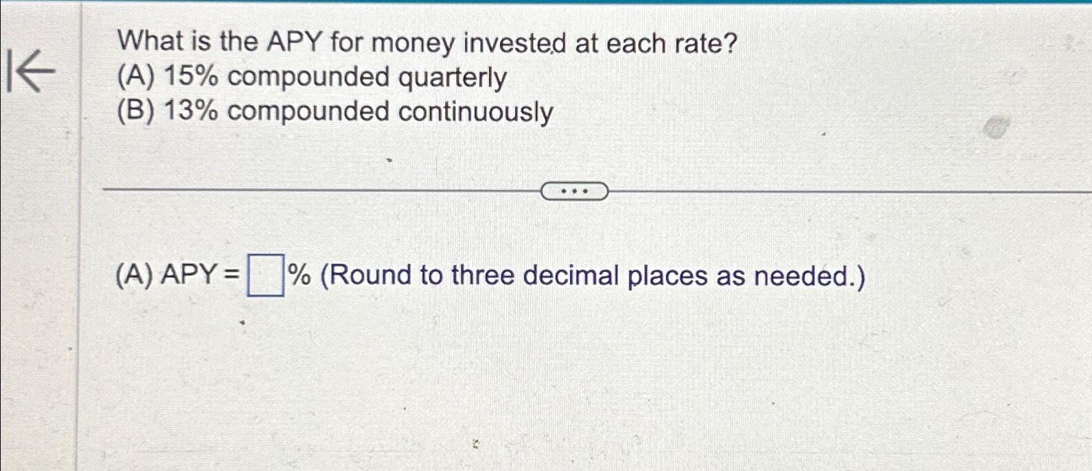Solved What is the APY for money invested at each | Chegg.com