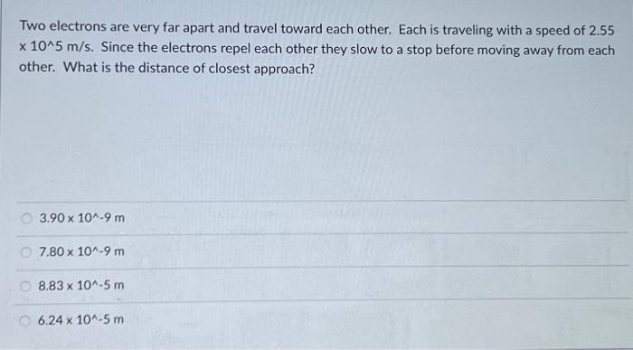 Solved Two electrons are very far apart and travel toward | Chegg.com