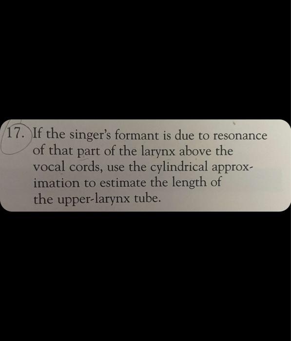 If the singer's formant is due to resonance of that | Chegg.com