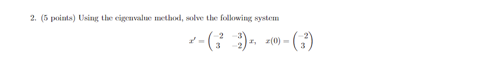 Solved (5 ﻿points) ﻿Using the eigenvalue method, solve the | Chegg.com