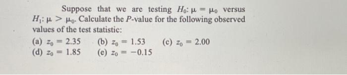 Solved Suppose that we are testing H0:μ=μ0 versus H1:μ>μ0. | Chegg.com