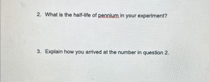 Solved i need help calculating the half-life pennium using | Chegg.com