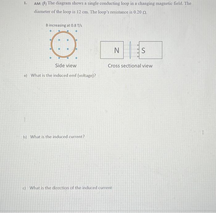 Solved 1. AM: (I) The diagram shows a single conducting loop | Chegg.com