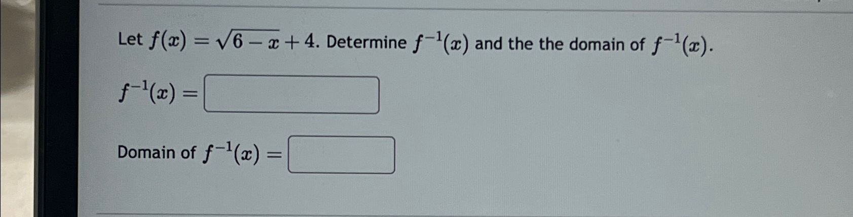 Let f(x)=6-x2+4. Determine f-1(x) and the the | Chegg.com Let f(x)=6-x2+4. Determine f-1(x) and the the | Chegg.com