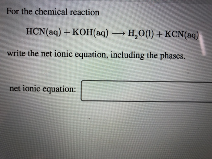 Solved For the chemical reaction HCN(aq) + KOH(aq) + H,O(1) | Chegg.com