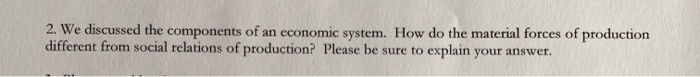 Solved 2. We discussed the components of an economic system. | Chegg.com