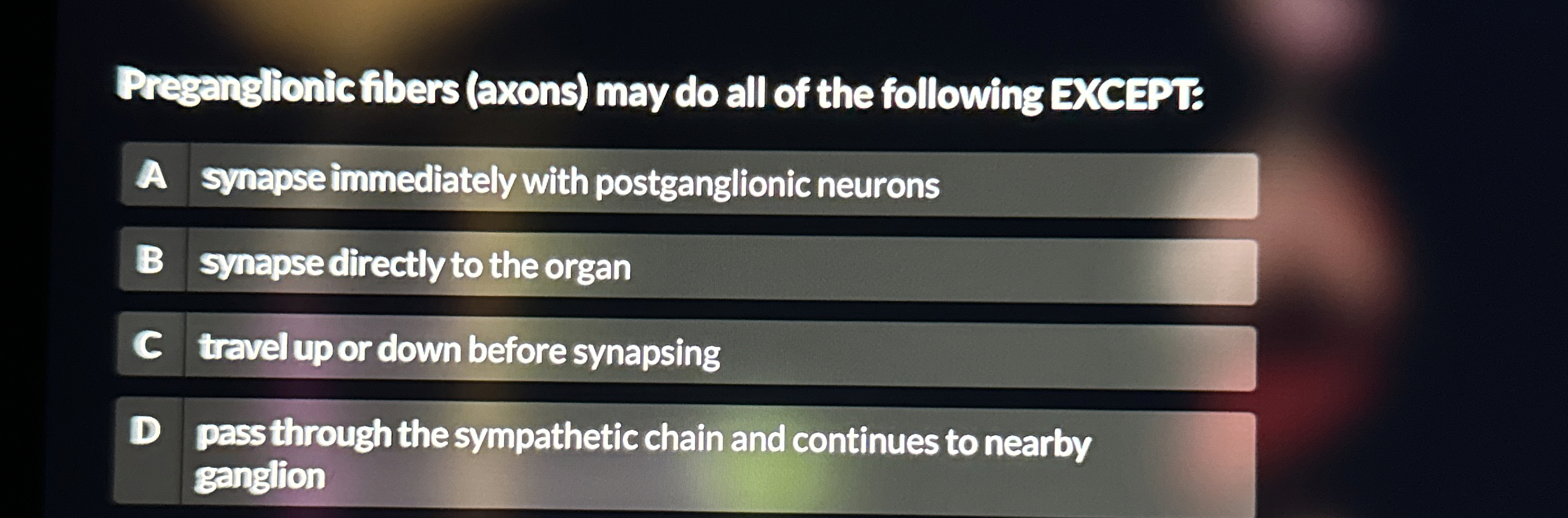 Solved Preganglionic fibers (axons) ﻿may do all of the | Chegg.com