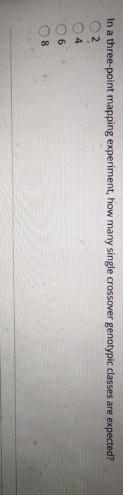 Solved In a three-point mapping experiment, how many single | Chegg.com