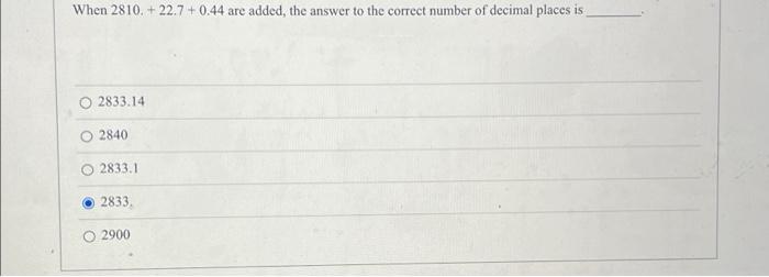 Solved When 2810. + 22.7 +0.44 are added, the answer to the | Chegg.com