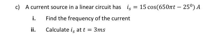 Solved c) A current source in a linear circuit has | Chegg.com