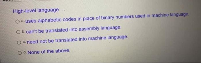 Solved High-level language ... a. uses alphabetic codes in | Chegg.com