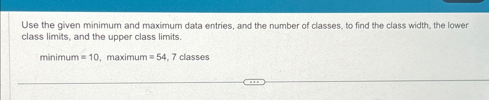 Solved Use the given minimum and maximum data entries, and | Chegg.com